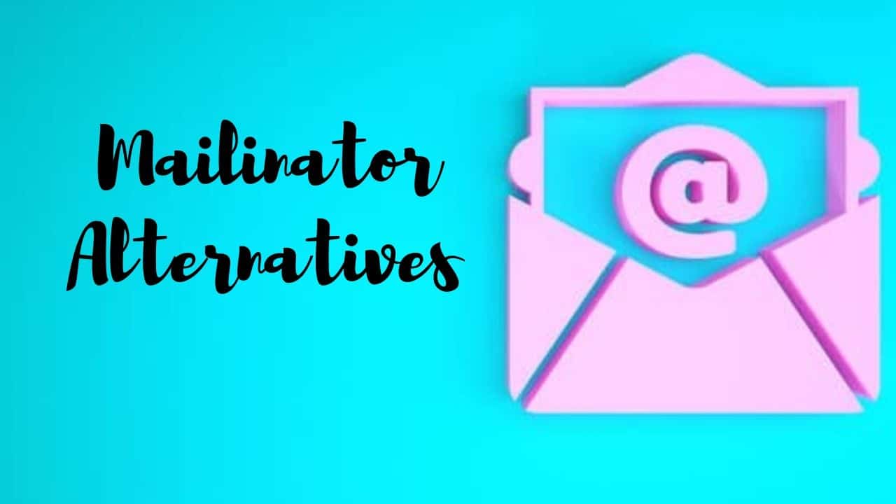 9 Best Mailinator Alternatives For Temporary Email [2022]