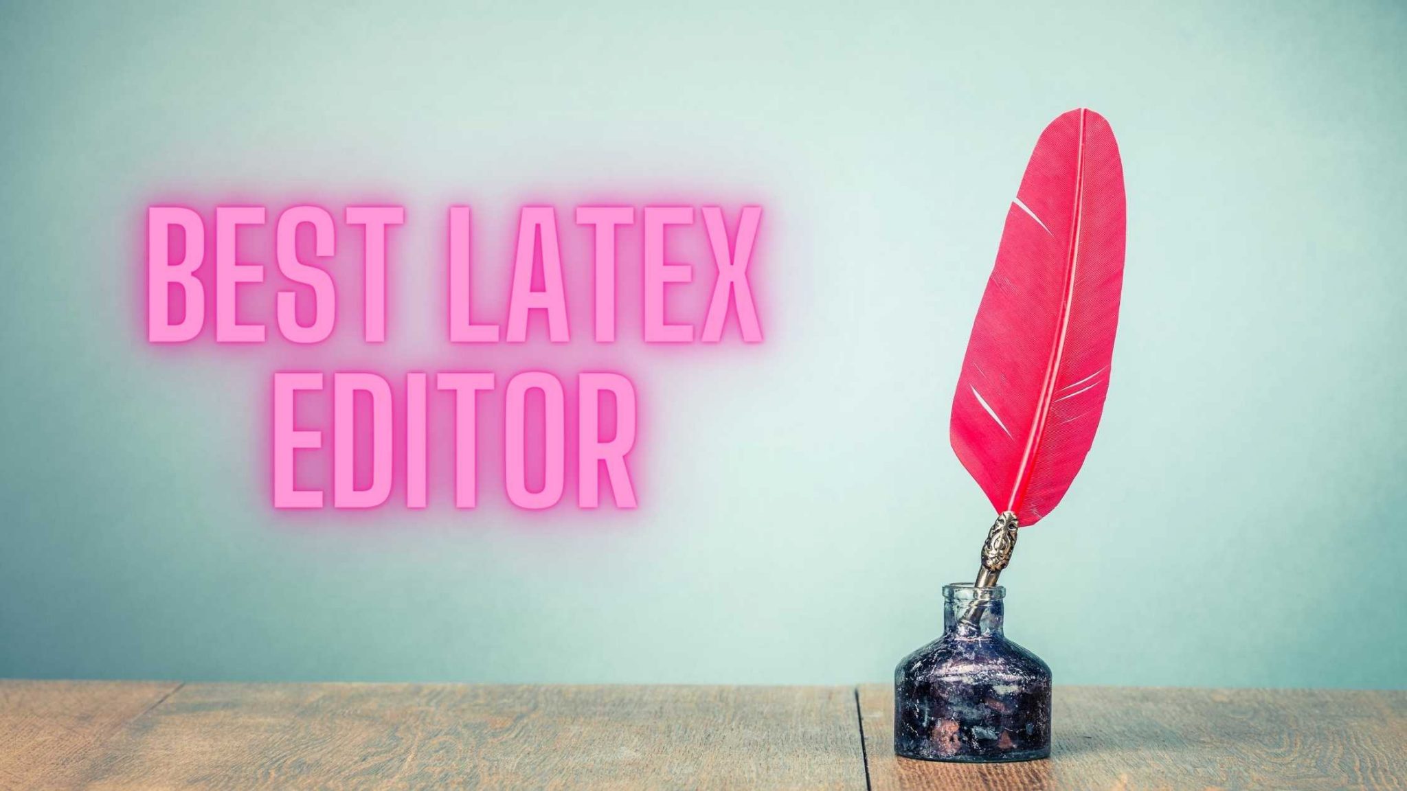 9 Of The Best Latex Editor You Should Use - Reviewed 😎🤴