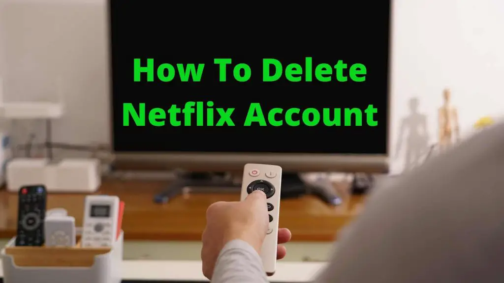 Steps To Follow On How To Delete Netflix Account 😎🤴