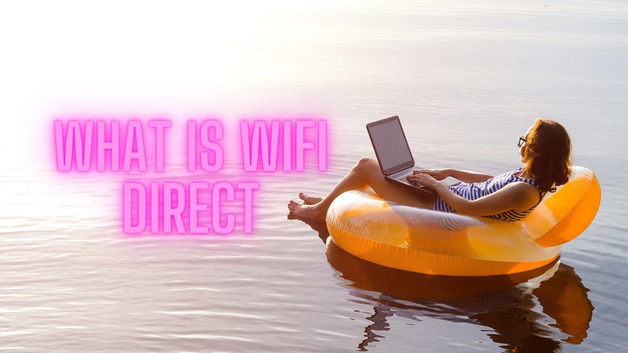 What is Wifi Direct?🤔 Is WiFi Direct safe To Use 🤴