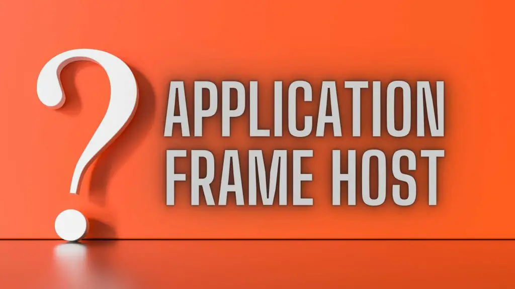 Application Frame Host: What It Is And Why It Is Running 😎