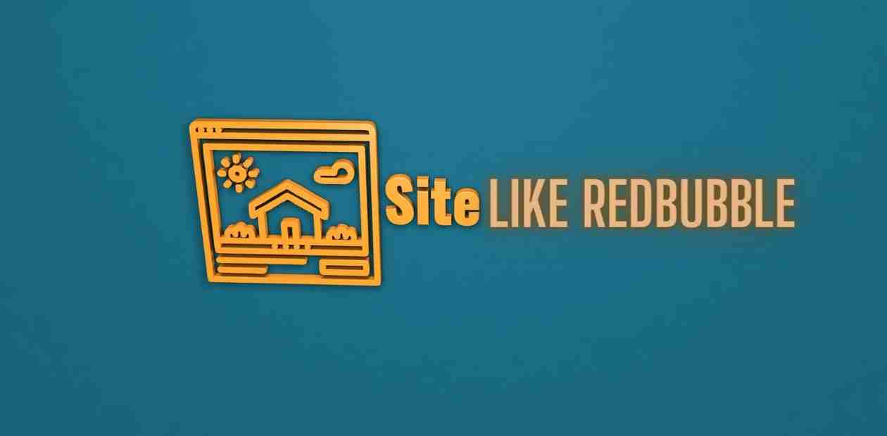 21 Of The Best Sites Like Redbubble in 2022 - Reviewed 🤴