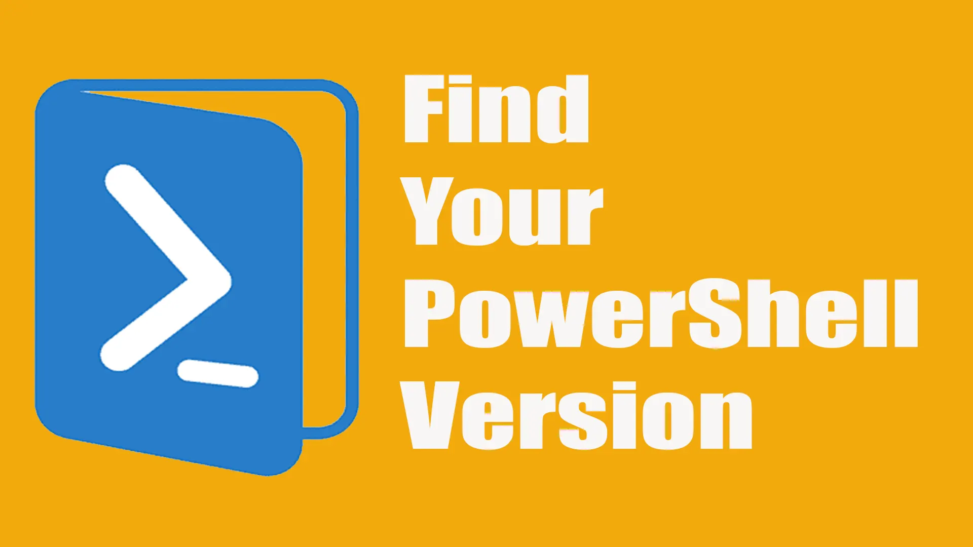 4 Different Ways To Find Your PowerShell Version 🤴🤴