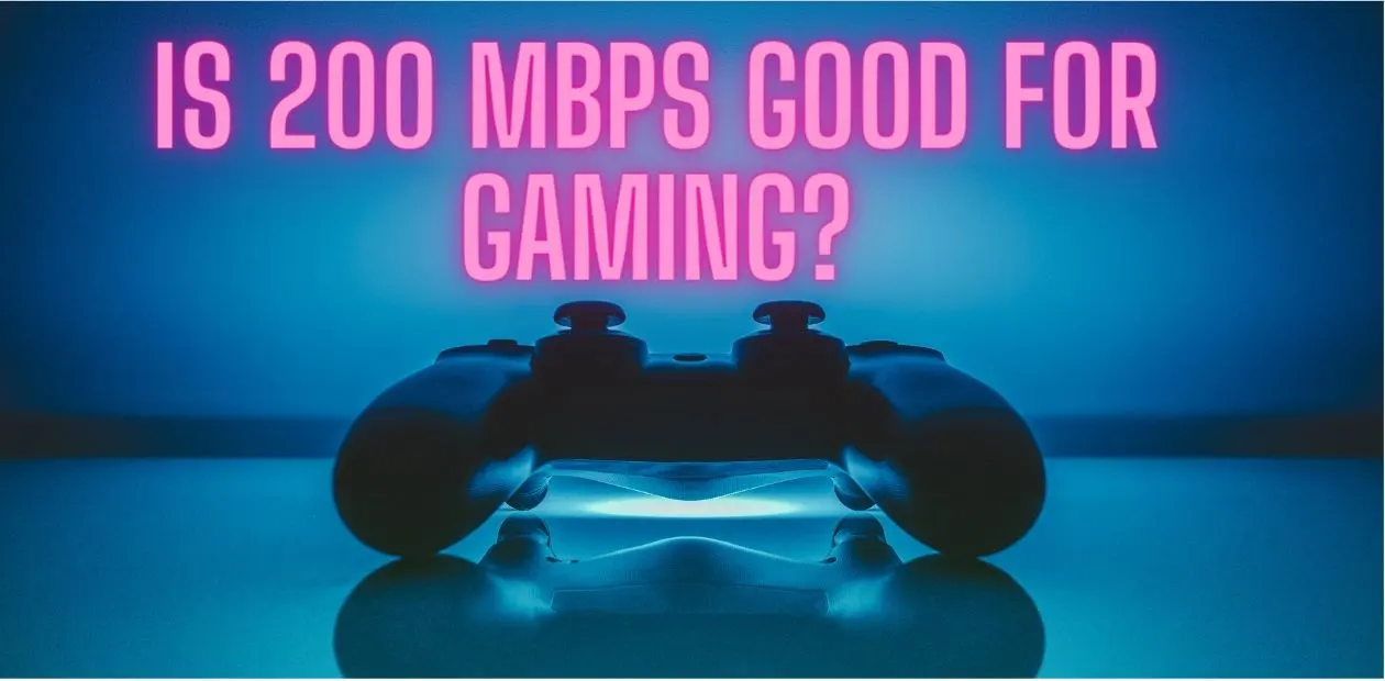 Is 200 MBPS Good For Gaming? 🤷‍♂️ Let's Find Out