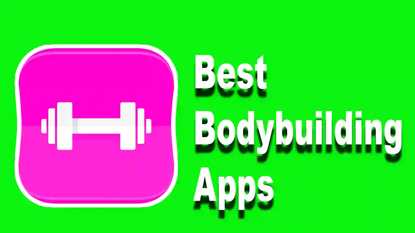 13 The Best Bodybuilding Apps For Workout Training