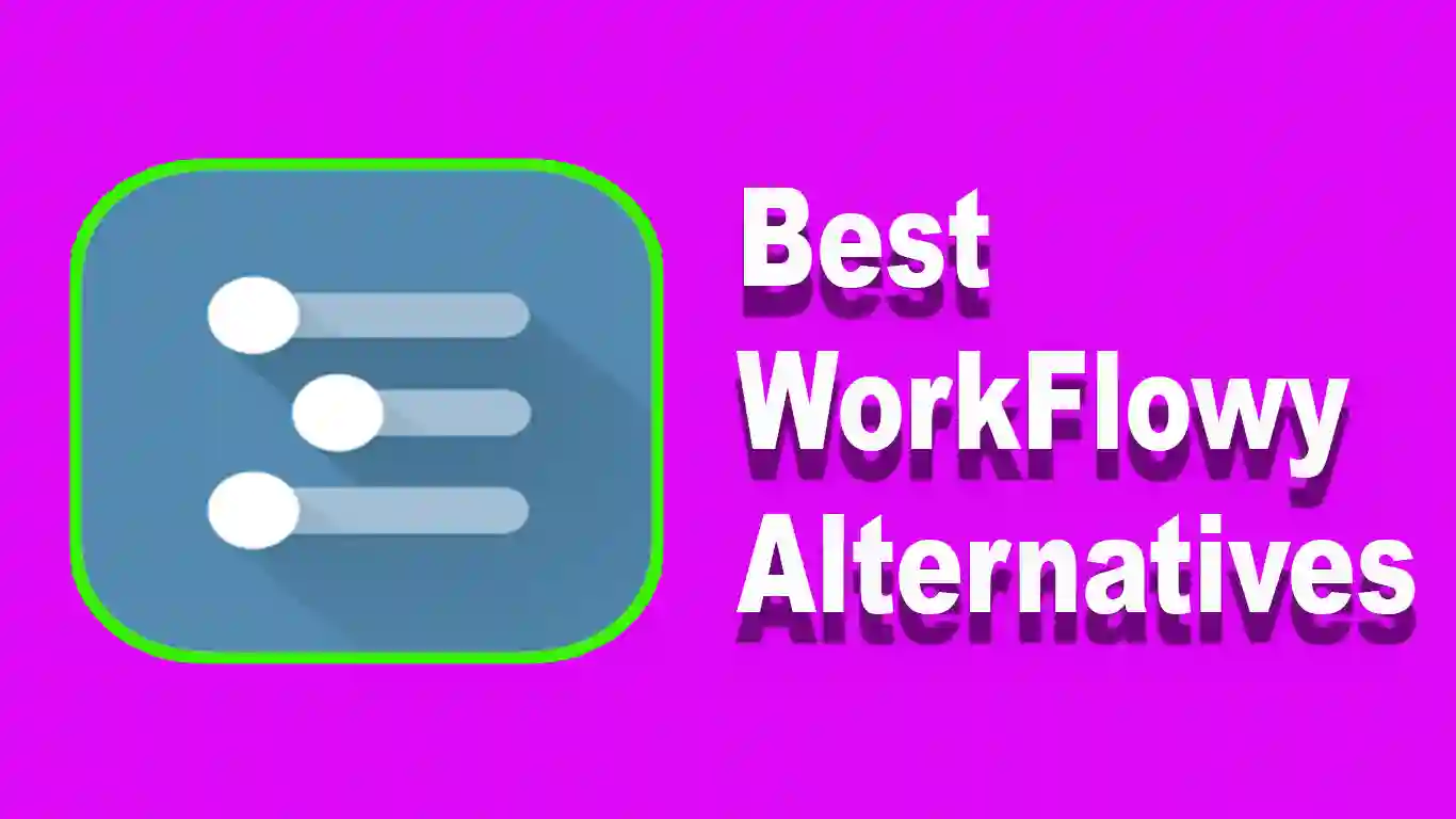 11 Best WorkFlowy Alternatives To Organize Your Work [2025]