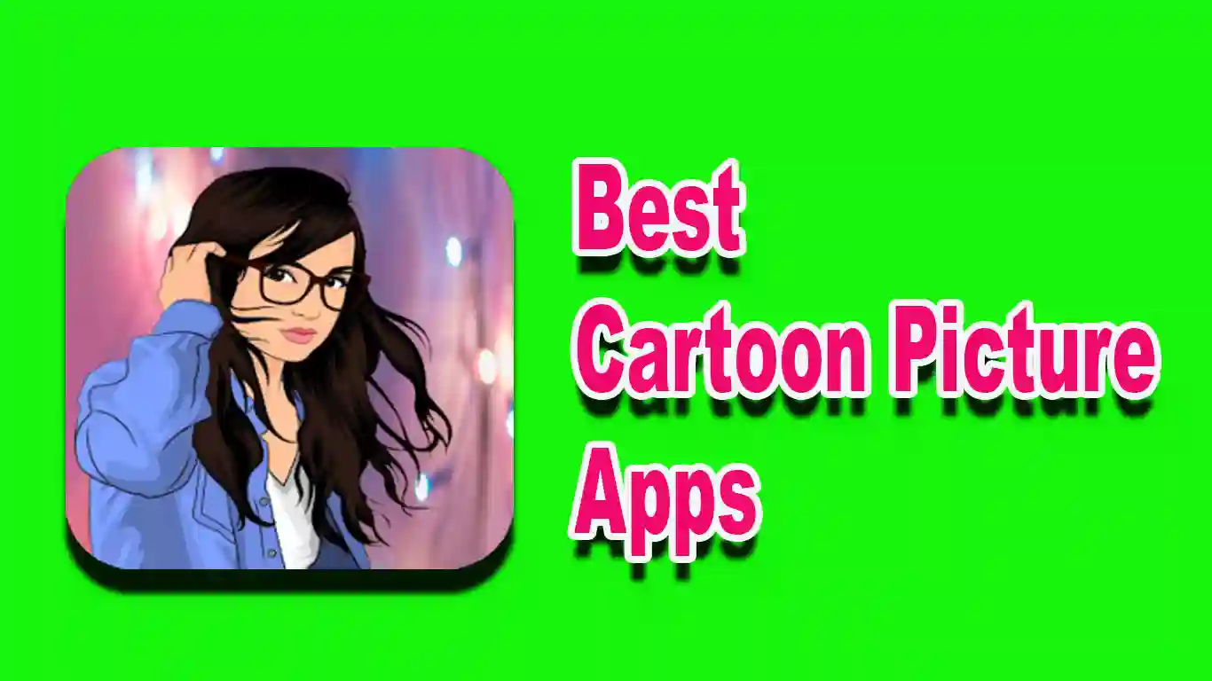 21 Best Cartoon Picture Apps To See Your World As A Cartoon