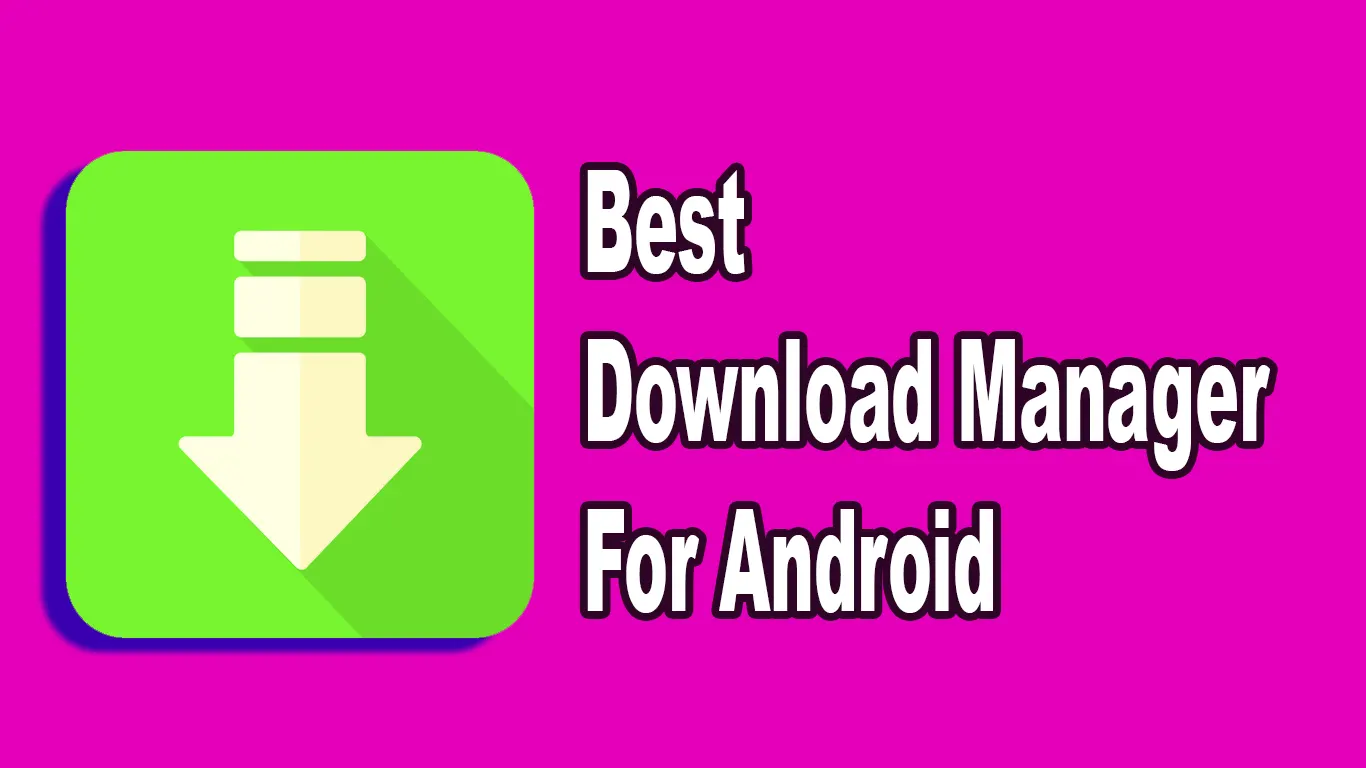 9 Best Download Manager For Android To Download Any File