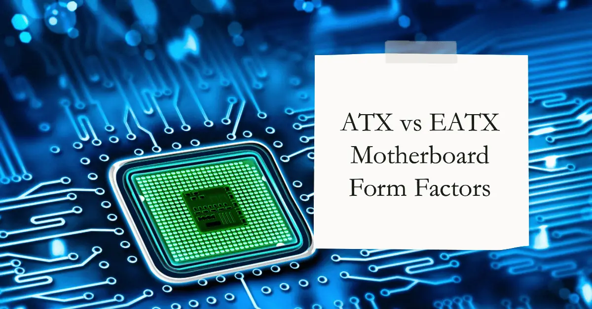 ATX vs EATX Motherboard Form Factors - Decoding The Battle