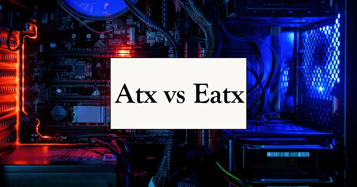 ATX vs EATX Motherboard Form Factors - Decoding The Battle