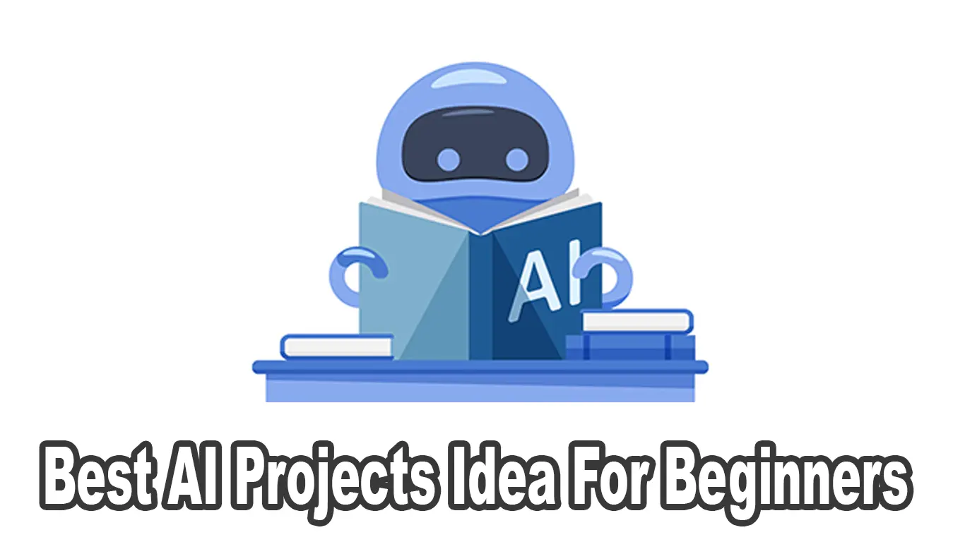 9 Best AI Projects Idea For Beginners [With Source Code]