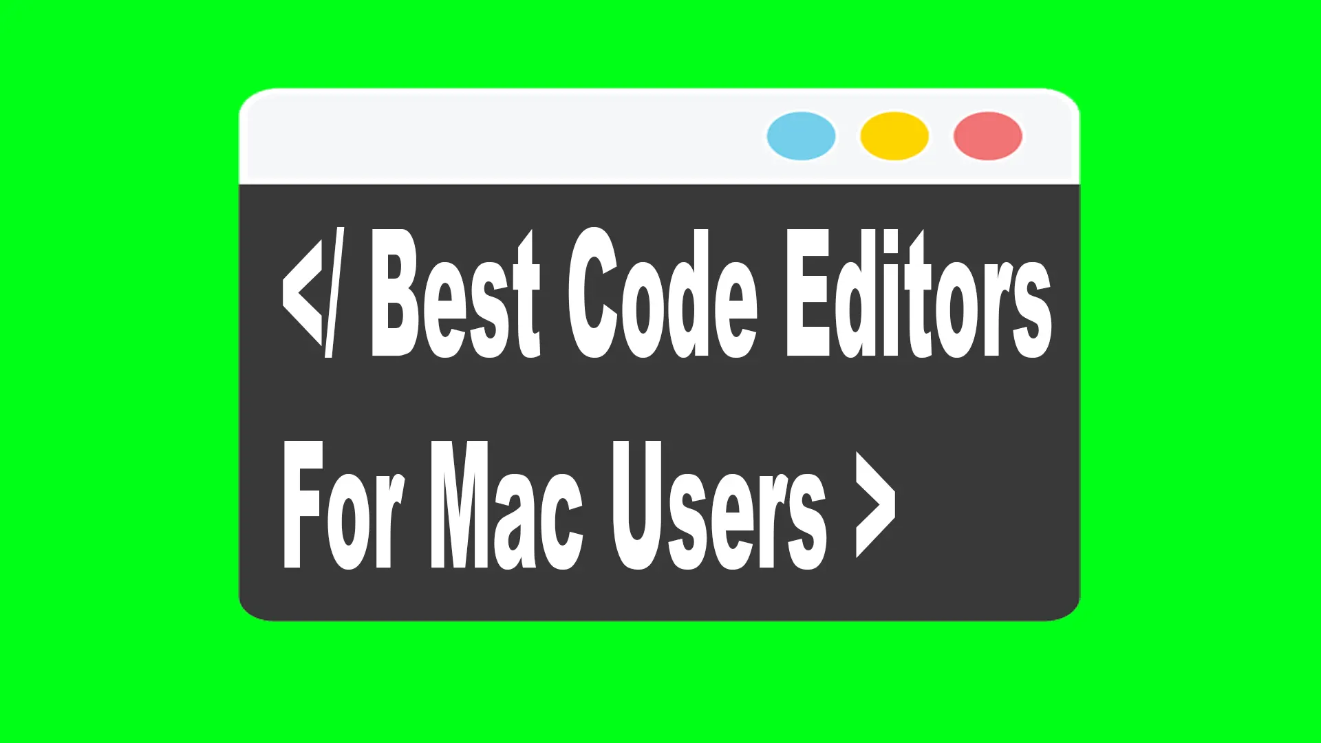 7 Best Code Editors For Mac Users- Code Editing Redefined