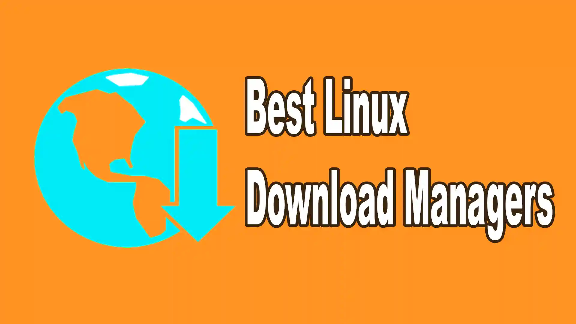 9 Best Linux Download Managers To Accelerates Download