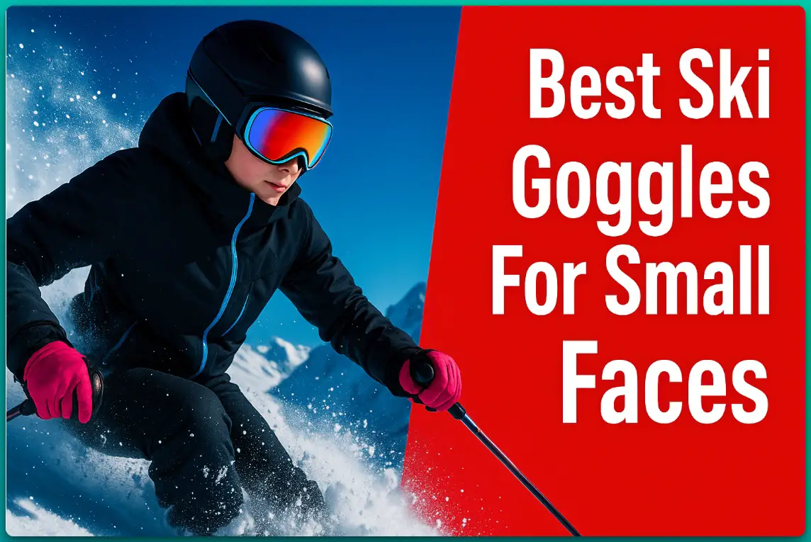 7 Best Ski Goggles For Small Faces - Comfortable Fit 2025]