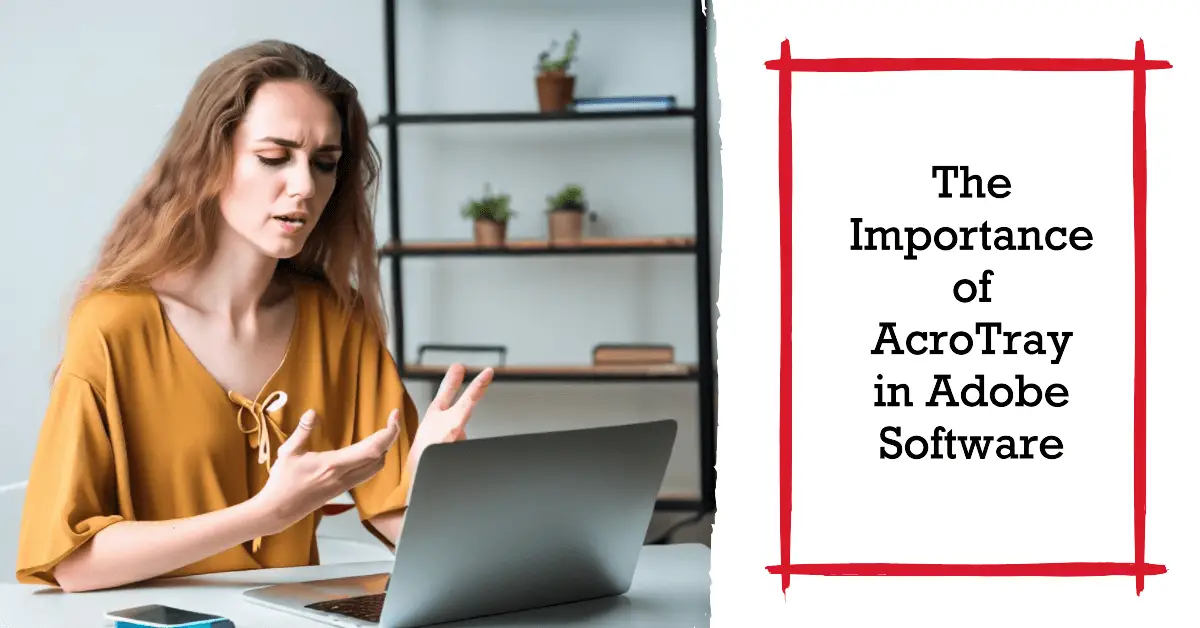 What Is Acrotray? Is AcroTray Needed at Startup [Expert Tip]