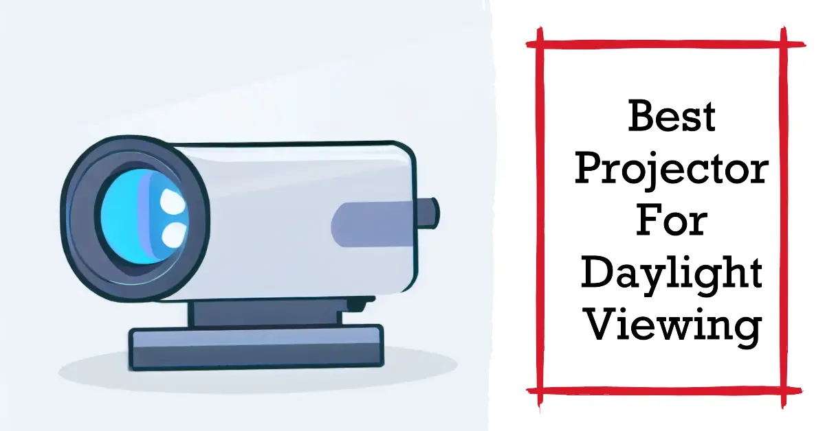 9 Best Projector For Daylight Viewing – Reviewed [2025]
