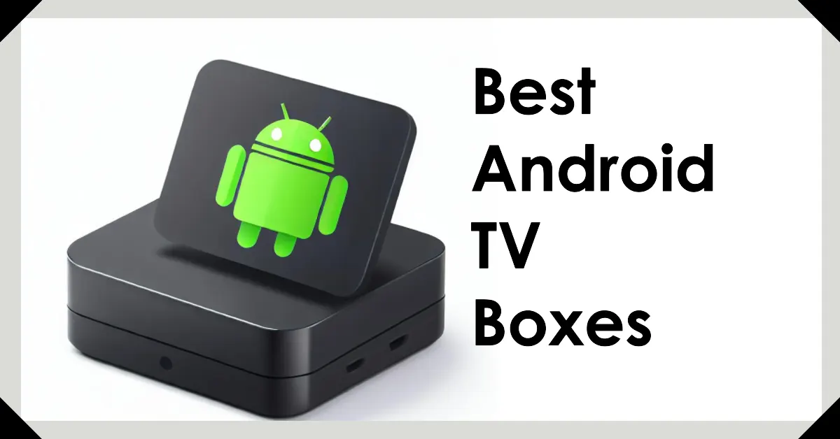 9 Best Android TV Boxes For High-Quality Streaming [2025]