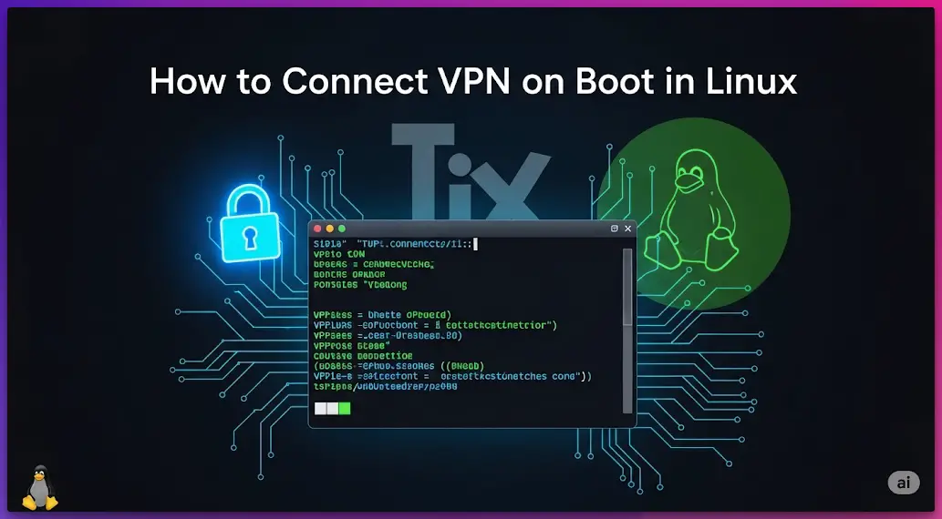 How To Connect VPN on Boot in Linux [Step-by-Step Guide]