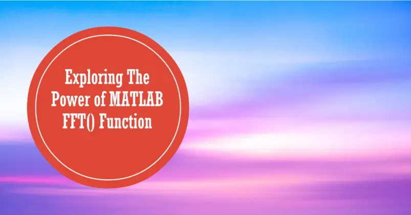 Exploring The Power Of Matlab Fft Function Detailed Guide