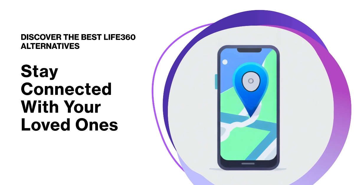9 Best Apps like Life360 To Brings Your Family Closer [2024]