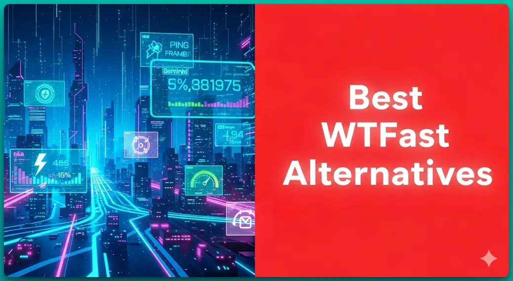 7 Best WTFast Alternatives To Get Rid of Pesky Lag [2025]