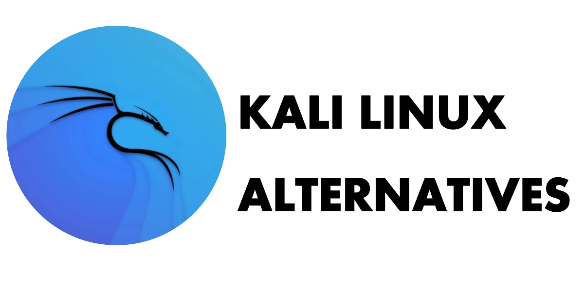9 Top Kali Linux Alternatives To Unleash Your Inner Hacker
