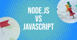 Diving Into Node.js vs JavaScript - Features, Pros, and Cons