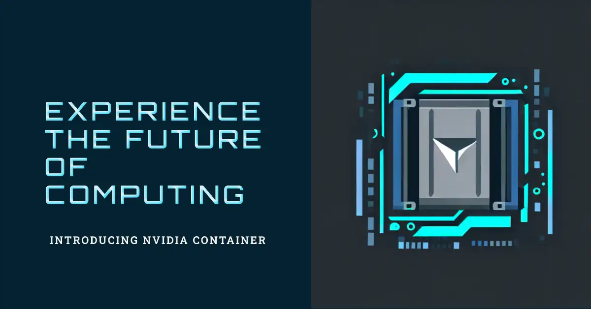 Nvidia Container - Unleash the Full Potential of Your GPUs😎