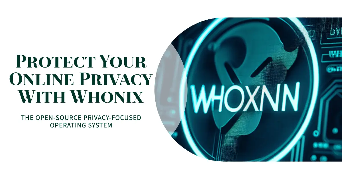 Whonix vs Tails: How To Pick Between 2 Incognito Systems