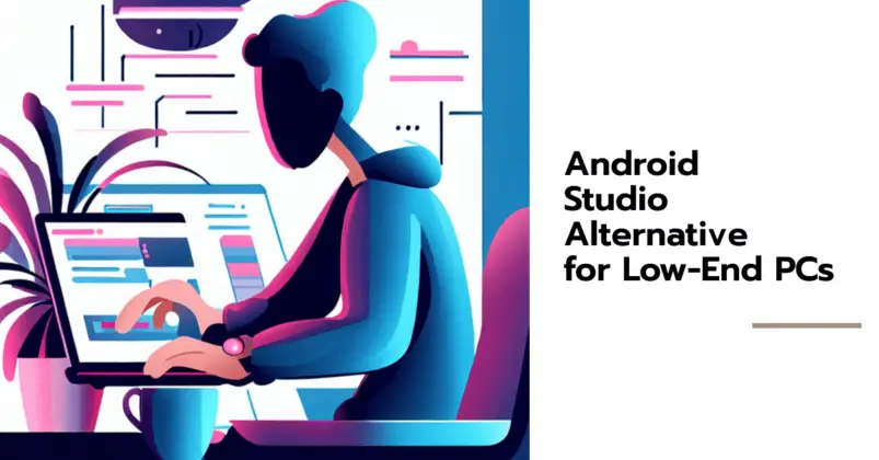 5 Best Android Studio Alternatives For App Development 2025