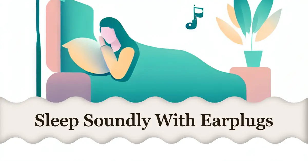 9 Best Earplugs For Sleeping To Wake Up Refreshed [2026]