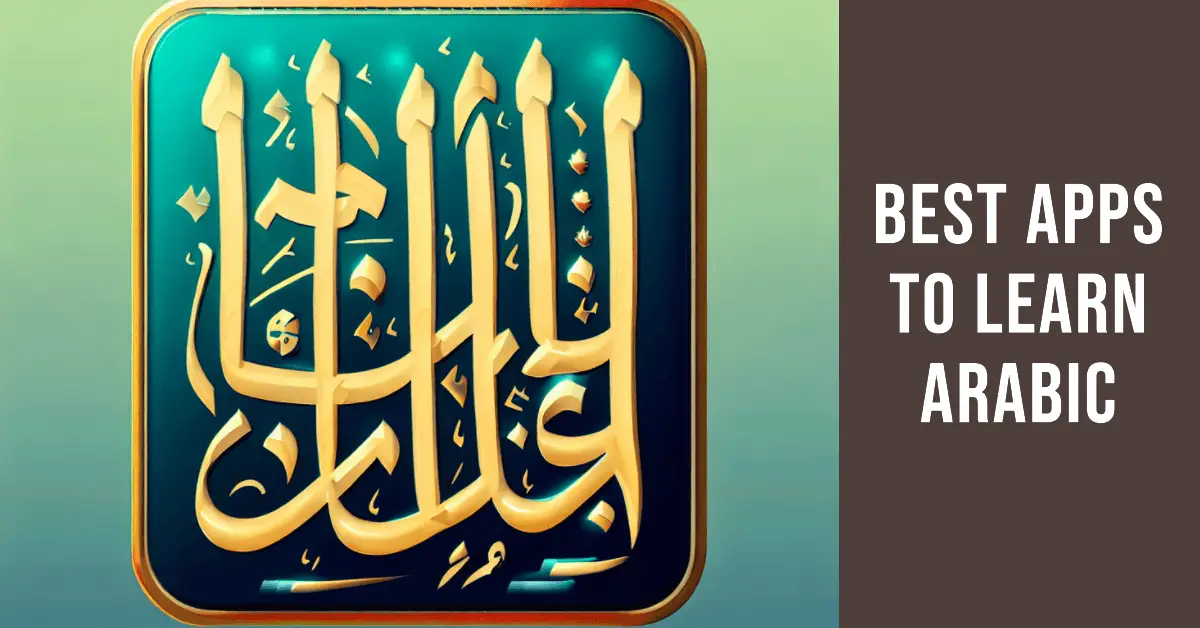 9 Best Apps To Learn Arabic - From Beginner To Fluent [2025]