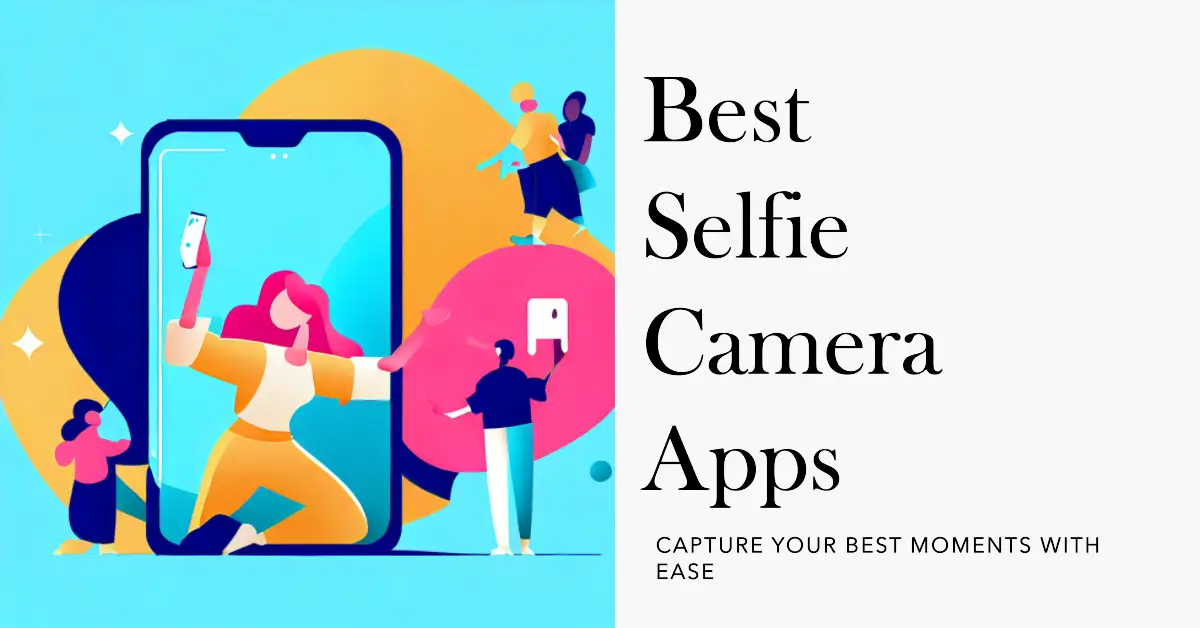 9 Best Selfie Camera Apps To Take The Prefect Selfie [2025]