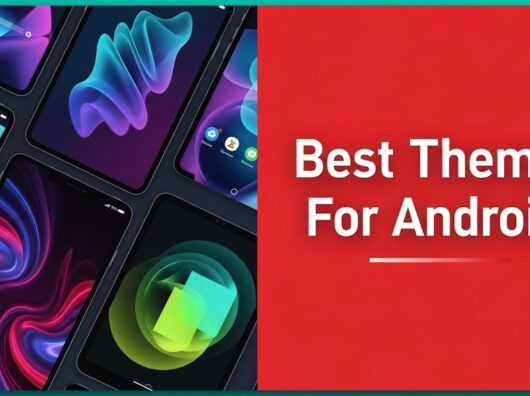 9 Best Themes For Android To Personalize Your Device [2025]