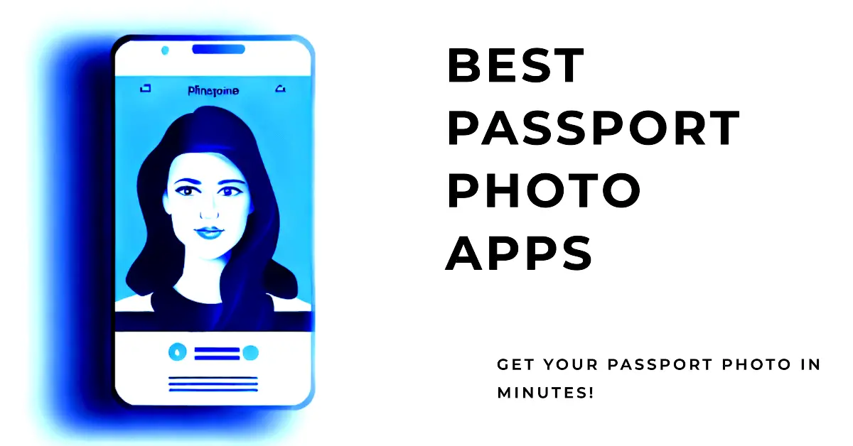 7 Best Passport Photo Apps - Seamless and Accurate [2025]