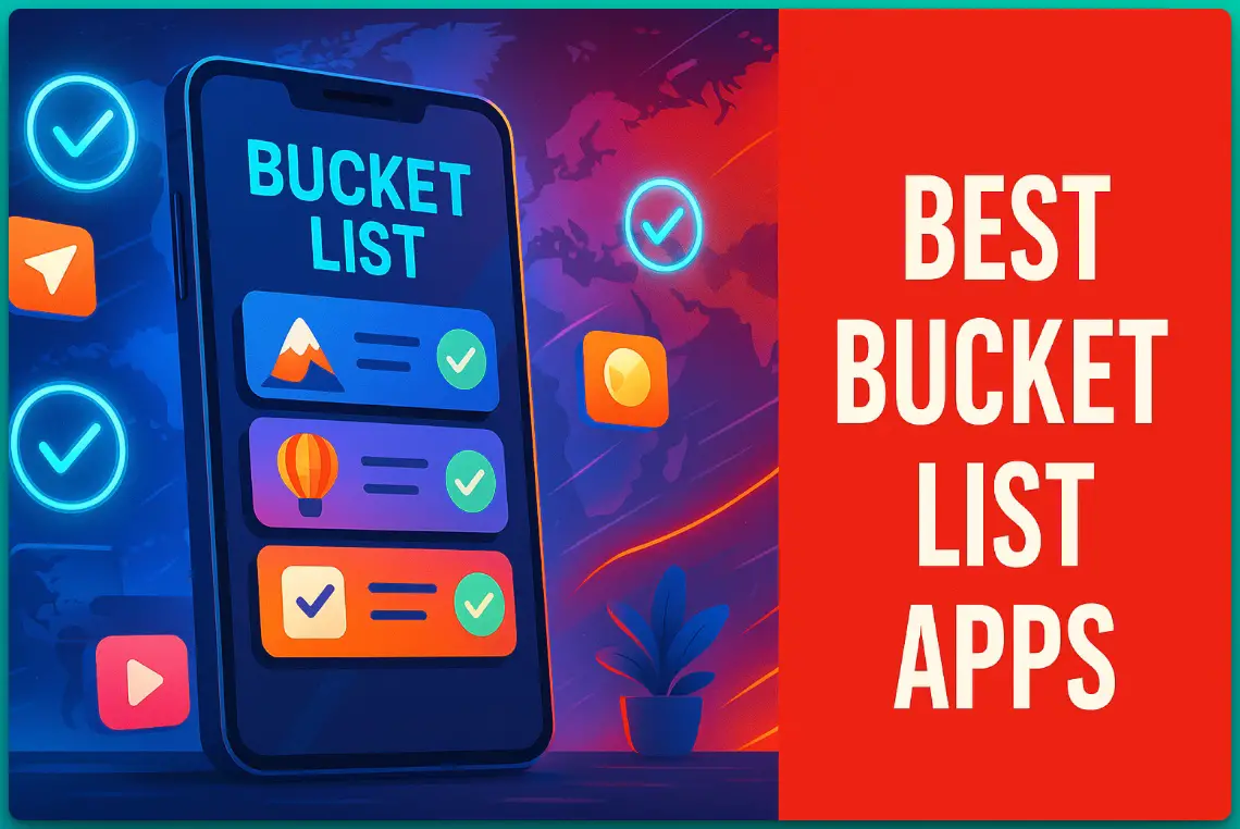 5 Best Bucket List Apps To Achieve Your Lifetime Goals[2025]